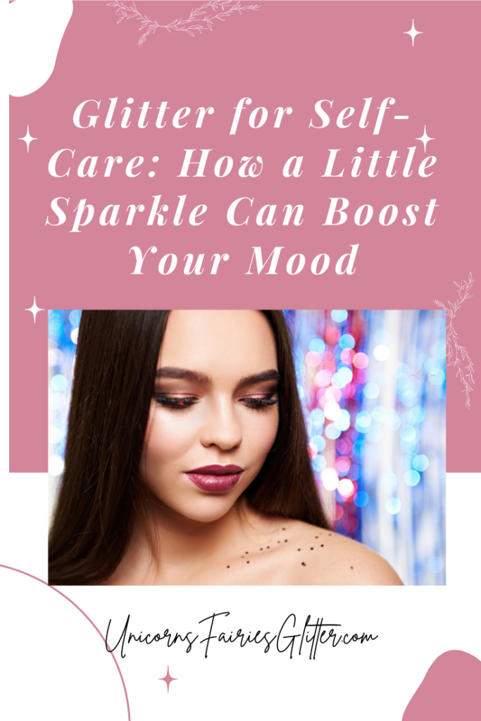 Glitter for Self-Care: How a Little Sparkle Can Boost Your Mood ...